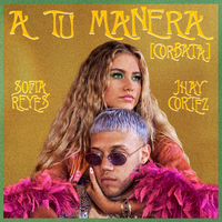 A Tu Manera [CORBATA]／Sofia Reyes, Jhay Cortez｜音楽ダウンロード・音楽配信サイト mora ～“WALKMAN”公式ミュージックストア～