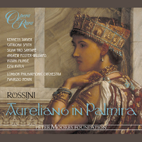 Rossini: Aureliano in Palmira／Kenneth Tarver, Catriona Smith, Silvia ...