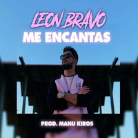 Me Encantas／León Bravo｜音楽ダウンロード・音楽配信サイト mora ～“WALKMAN”公式ミュージックストア～