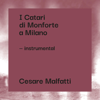 I Catari di Monforte a Milano (Instrumental Version)／Cesare Malfatti｜音楽 ...