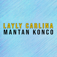 Mantan Konco／Layly Carlina｜音楽ダウンロード・音楽配信サイト mora ～“WALKMAN”公式ミュージックストア～
