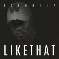 Like That／Echo Deep｜音楽ダウンロード・音楽配信サイト mora ～“WALKMAN”公式ミュージックストア～