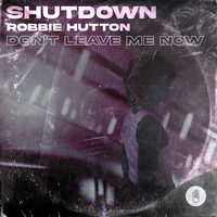 Don't Leave Me Now／shutdown & Robbie Hutton｜音楽ダウンロード・音楽配信サイト mora ...