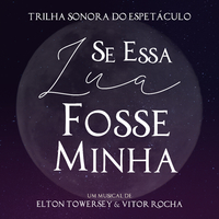 Se Essa Lua Fosse Minha - Trilha Sonora do Espetáculo／Elenco de Se Essa Lua Fosse Minha, Vitor ...