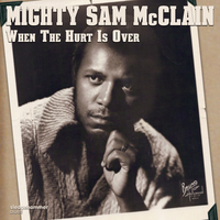 When the Hurt Is Over／Mighty Sam McClain｜音楽ダウンロード・音楽配信サイト mora ...