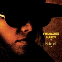 Entracte (Remasterisé en 2016)／Françoise Hardy｜音楽ダウンロード・音楽配信サイト mora ...