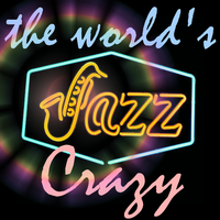 The World's Jazz Crazy／King Oliver's Jazz Band, Red Onion Jazz Babies & Trixie Smith & Her Down ...