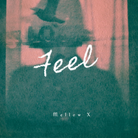 Feel／Mellow X｜音楽ダウンロード・音楽配信サイト mora ～“WALKMAN”公式ミュージックストア～