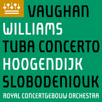 Vaughan Williams: Tuba Concerto／Perry Hoogendijk, Royal Concertgebouw ...