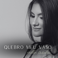 Quebro Meu Vaso／Hellen Caroline｜音楽ダウンロード・音楽配信サイト mora ～“WALKMAN”公式 ...