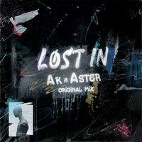 Lost In (Original Mix)／AK, ASTER｜音楽ダウンロード・音楽配信サイト mora ～“WALKMAN”公式ミュージックストア～