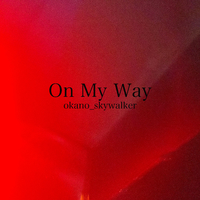 On My Way／okano_skywalker｜音楽ダウンロード・音楽配信サイト mora ～“WALKMAN”公式ミュージックストア～