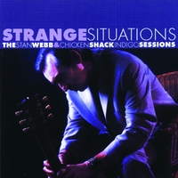 Strange Situations: The Stan Webb & Chicken Shack Indigo Sessions／Stan ...