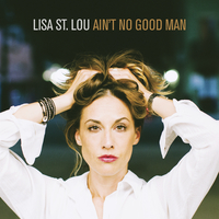 Ain't No Good Man／Lisa St. Lou｜音楽ダウンロード・音楽配信サイト mora ～“WALKMAN”公式ミュージックストア～