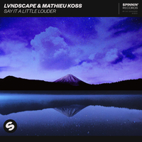 Say It A Little Louder (Extended Mix)／LVNDSCAPE & Mathieu Koss｜音楽ダウンロード ...