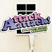 Someday Came Suddenly／Attack Attack｜音楽ダウンロード・音楽配信サイト mora ～“WALKMAN”公式ミュージックストア～