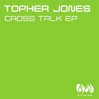 Cross Talk EP／Topher Jones｜音楽ダウンロード・音楽配信サイト mora ～“WALKMAN”公式ミュージックストア～