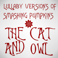 Lullaby Versions of Smashing Pumpkins／The Cat and Owl｜音楽ダウンロード・音楽配信サイト ...