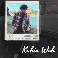 Kahin Woh (feat. Ustad Ismail Khan)／Zeeshan Khan｜音楽ダウンロード・音楽配信サイト mora ...