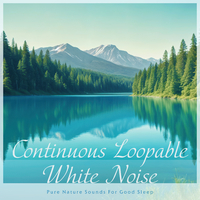 Continuous Loopable White Noise：Pure Nature Sounds For Good Sleep／Cool Music｜音楽ダウンロード・音楽配信サイト ...