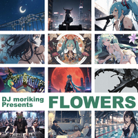 FLOWERS／DJ moriking｜音楽ダウンロード・音楽配信サイト mora ～“WALKMAN”公式ミュージックストア～