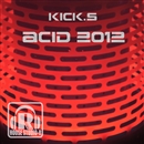 Acid 2012／Kick．S｜音楽ダウンロード・音楽配信サイト mora ～“WALKMAN”公式ミュージックストア～