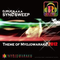Theme of Myojowaraku 2012／SYNC SWEEP｜音楽ダウンロード・音楽配信サイト mora ～“WALKMAN”公式ミュージックストア～