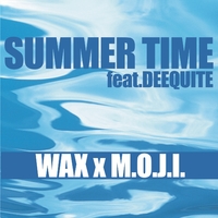 SUMMER TIME feat．DEEQUITE／WAX × M.O.J.I.｜音楽ダウンロード・音楽配信サイト mora ～“WALKMAN”公式ミュージックストア～