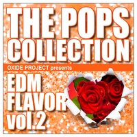 THE POPS COLLECTION EDM FLAVOR VOL．2／OXIDE PROJECT｜音楽ダウンロード・音楽配信サイト ...
