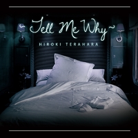 Tell Me Why／Hiroki Terahara｜音楽ダウンロード・音楽配信サイト mora ～“WALKMAN”公式ミュージックストア～