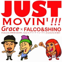JUST MOVIN'！！！／Grace × FALCO & SHINO｜音楽ダウンロード・音楽配信サイト mora ～“WALKMAN”公式 ...