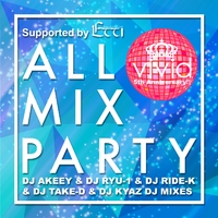ALL MIX PARTY -vivid- DJ AKEEY & DJ RYU-1 & DJ RIDE-K & DJ TAKE-D & DJ KYAZ DJ MIXES／V．A．｜音楽 ...