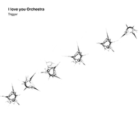Trigger／I love you Orchestra｜音楽ダウンロード・音楽配信サイト mora ～“WALKMAN”公式ミュージックストア～