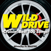 WILD DRIVE -Crusin' Best 100 Songs-／DJ MASTER｜音楽ダウンロード・音楽配信サイト mora ...