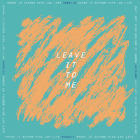 LEAVE IT TO ME／WHEELIE｜音楽ダウンロード・音楽配信サイト mora ～“WALKMAN”公式ミュージックストア～