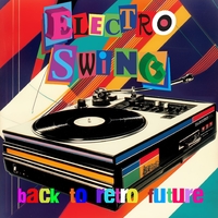 Electro Swing - Back to Retro Future／Various Artists｜音楽ダウンロード・音楽配信サイト ...