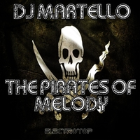 The Pirates Of Melody - Single／Dj Martello｜音楽ダウンロード・音楽配信サイト mora ...