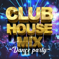CLUB HOUSE MIX -Dance party-／Platinum Party｜音楽ダウンロード・音楽配信サイト mora ...