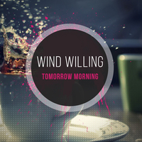 Tomorrow Morning - Single／Wind Willing｜音楽ダウンロード・音楽配信サイト mora ～“WALKMAN”公式ミュージックストア～