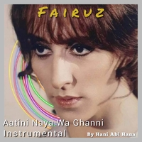 Aatini Naya Wa Ghanni (Instrumental )／Feiruz, Feiroz , فيروز｜音楽ダウンロード ...