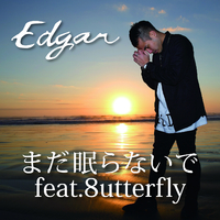 まだ眠らないで feat. 8utterfly／Edgar｜音楽ダウンロード・音楽配信サイト mora ～“WALKMAN”公式ミュージックストア～