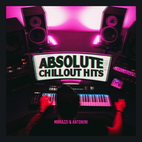 Marazzi & Antonini - Absolute Chillout Hits／Marazzi & Antonini｜音楽ダウンロード ...