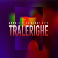 TRALERIGHE - Absolute Chillout Hits／TRALERIGHE｜音楽ダウンロード・音楽配信サイト mora ...