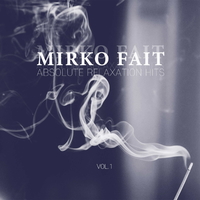 Mirko Fait Absolute Relaxation Hits Vol.1／Mirko Fait｜音楽ダウンロード・音楽配信サイト ...
