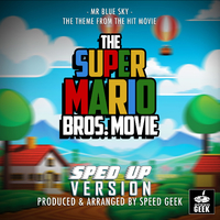 Mr Blue Sky (From "The Super Mario Bros. Movie") (Sped-Up Version ...