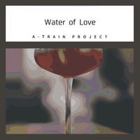 Water of Love／A-Train Project｜音楽ダウンロード・音楽配信サイト mora ～“WALKMAN”公式ミュージックストア～
