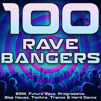 100 Rave Bangers (EDM, Future Rave, Progressive, Slap House, Techno ...