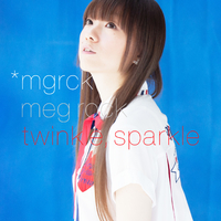 twinkle, sparkle／meg rock｜音楽ダウンロード・音楽配信サイト mora ～“WALKMAN”公式ミュージックストア～