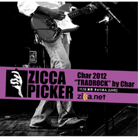 ZICCA PICKER 2012 vol.14 [東京]／CHAR｜音楽ダウンロード・音楽配信サイト mora ～“WALKMAN”公式ミュージックストア～