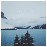 A NEW DAWN／Yoshiro Fukuzumi｜音楽ダウンロード・音楽配信サイト mora ～“WALKMAN”公式ミュージックストア～